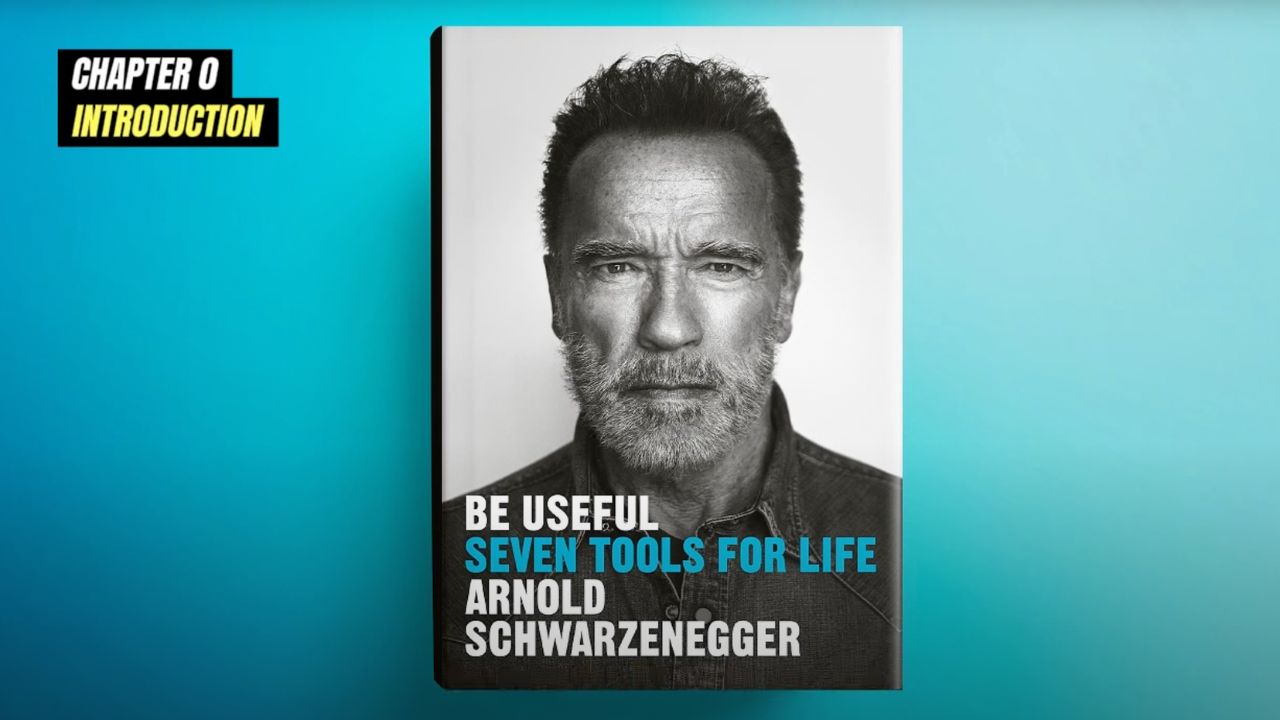 Five main lessons from Chapter 1 of Arnold Schwarzenegger’s 'Be Useful ...